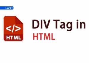 Thẻ div trong HTML | Khái niệm, vai trò và cách sử dụng thẻ